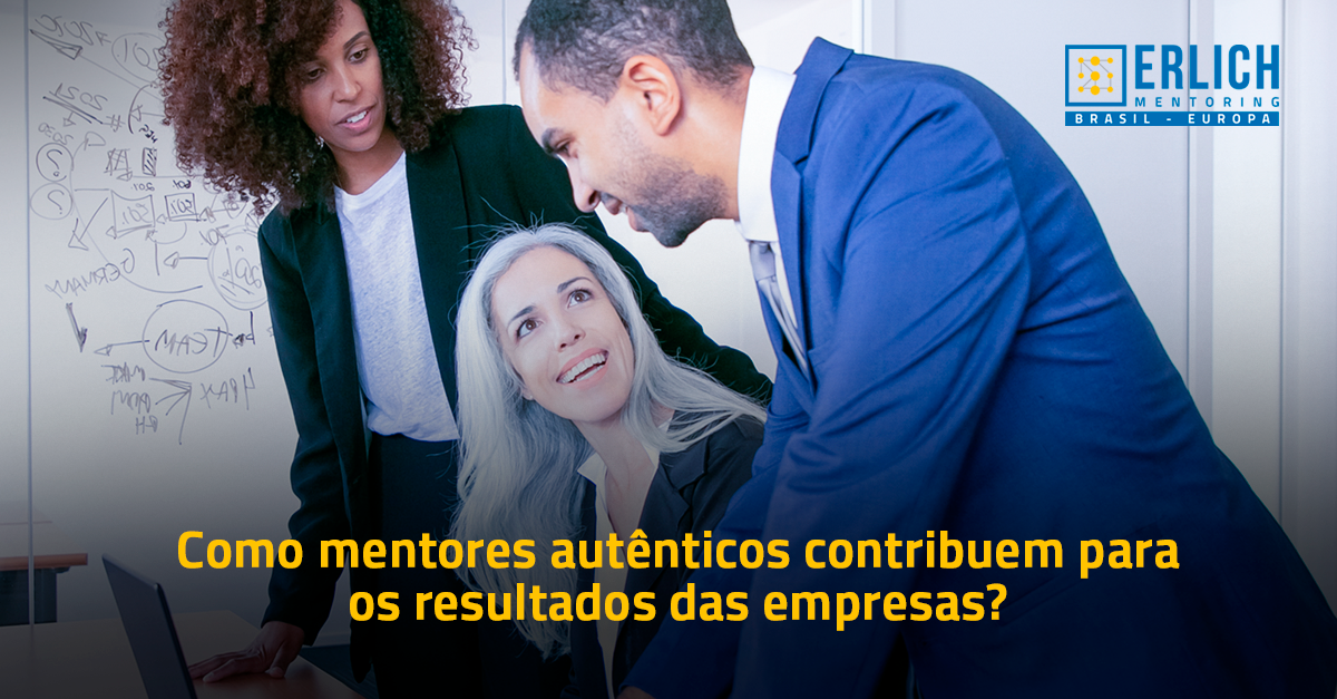 Como mentores autênticos fortalecem os resultados das empresas?